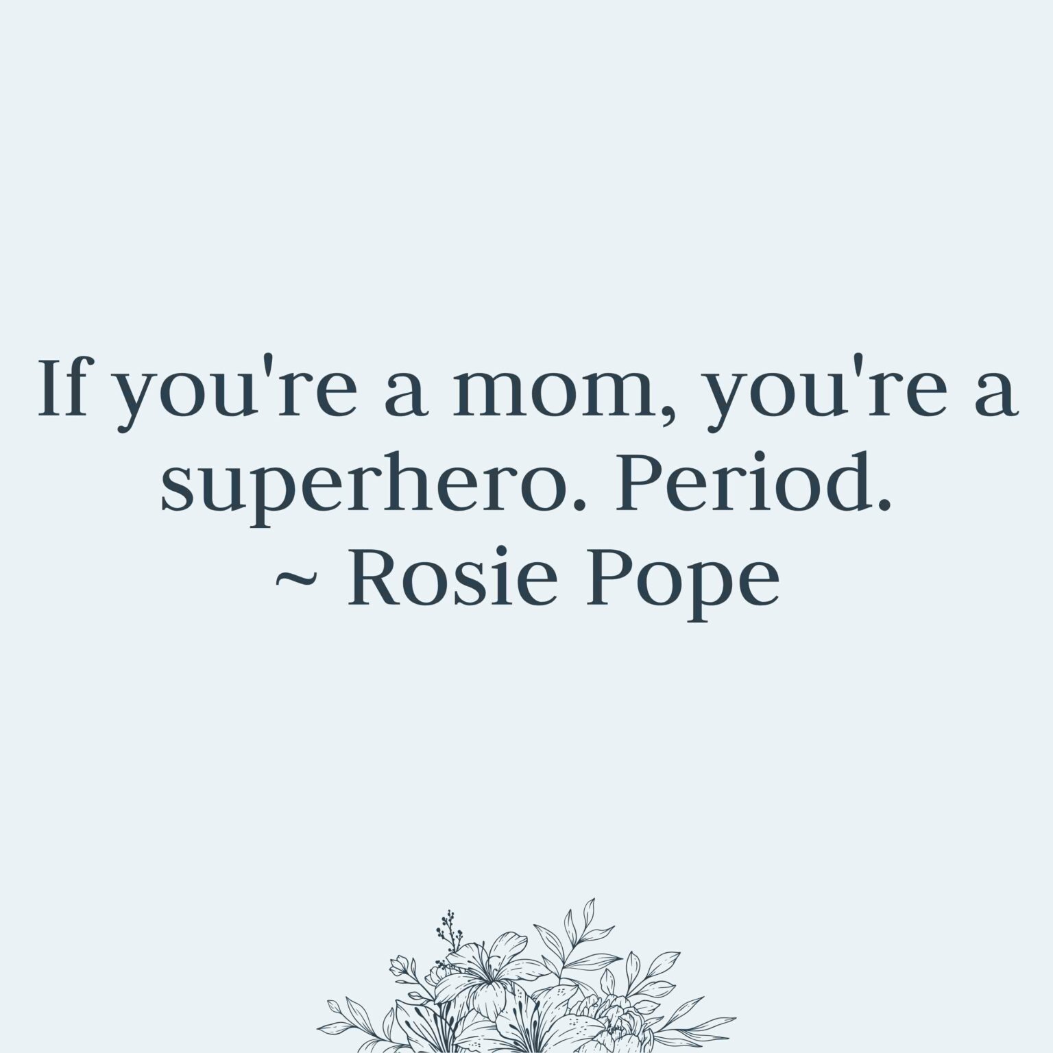 115 Inspirational Quotes for Moms - Cadey